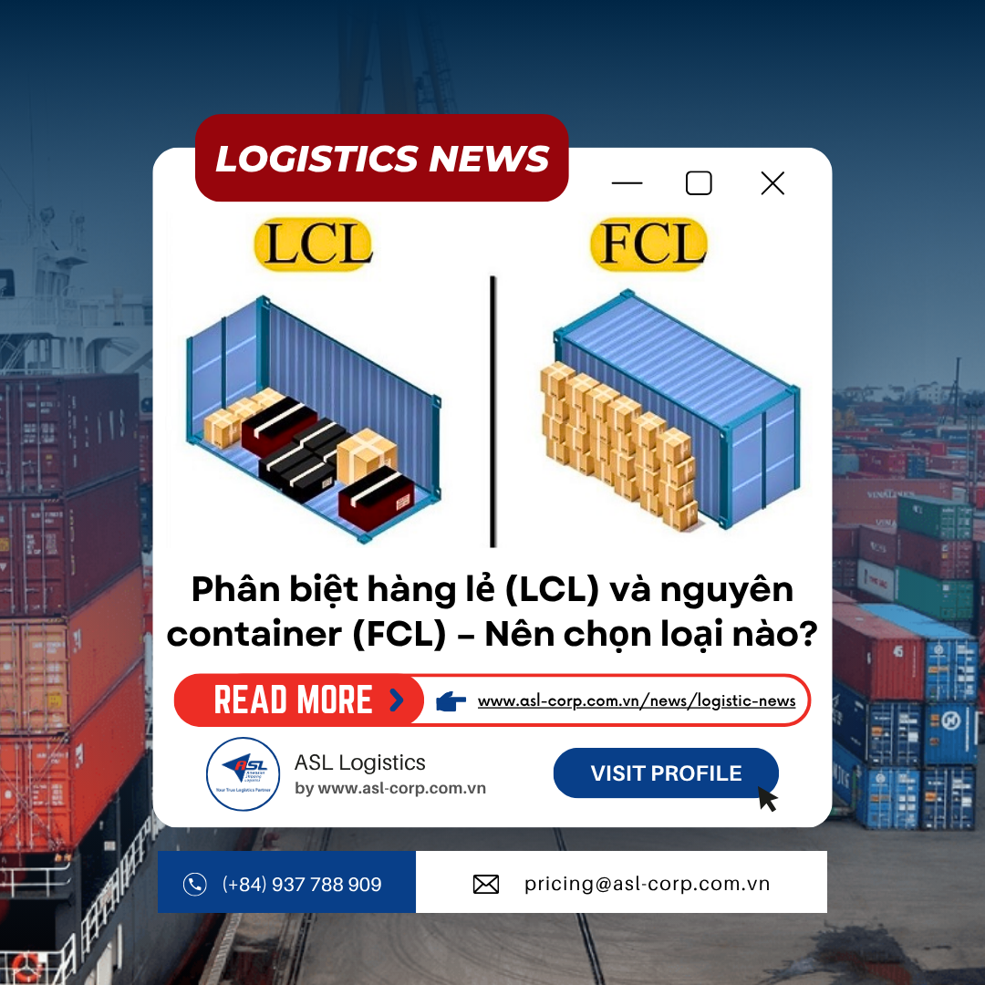 PHÂN BIỆT HÀNG LẺ (LCL) VÀ NGUYÊN CONTAINER (FCL) - NÊN CHỌN LOẠI NÀO?