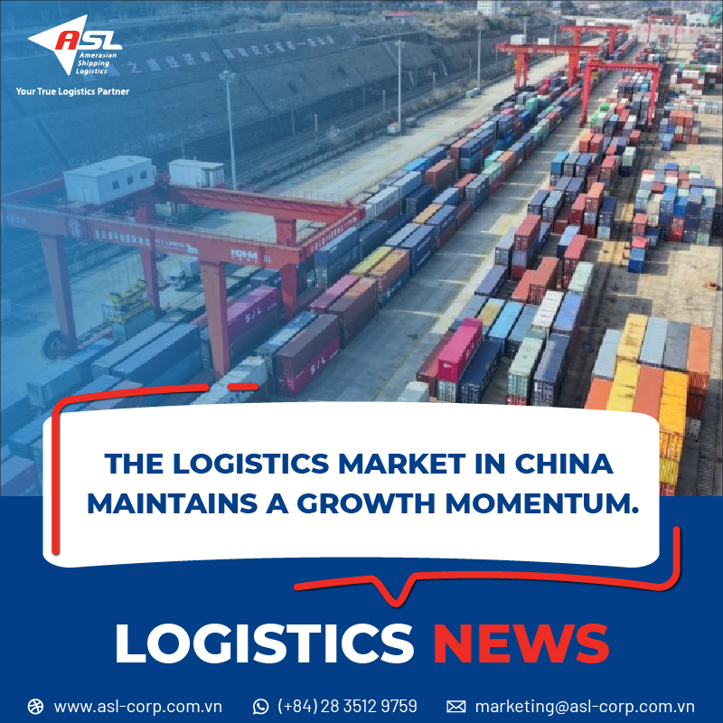 THE LOGISTICS MARKET IN CHINA MAINTAINS A GROWTH MOMENTUM.